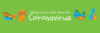 Talking to Your Kids About Coronavirus - The Guidance Center